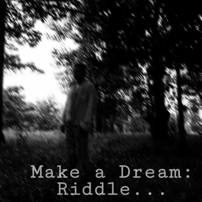Make A Dream.....Riddle. • A podcast on Spotify for Creators