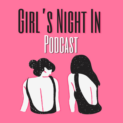 Girls Night In • A podcast on Spotify for Creators