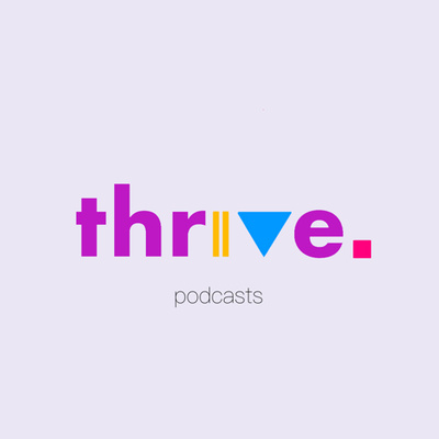 Thrive Podcasts • A podcast on Spotify for Creators