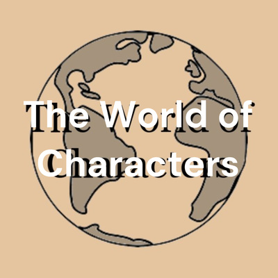 The World of Characters • A podcast on Spotify for Creators