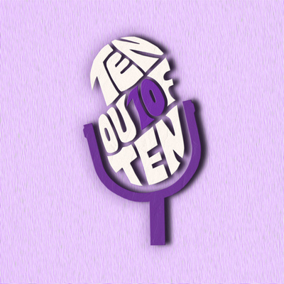 Ten Out Of Ten • A podcast on Spotify for Creators
