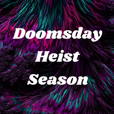 Doomsday Heist Season • A podcast on Spotify for Podcasters
