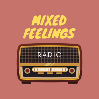 Mixed Feelings Radio • A podcast on Spotify for Creators