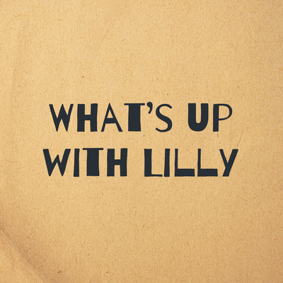 What’s up with Lilly • A podcast on Spotify for Creators