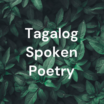 Tagalog Spoken Poetry • A podcast on Spotify for Creators
