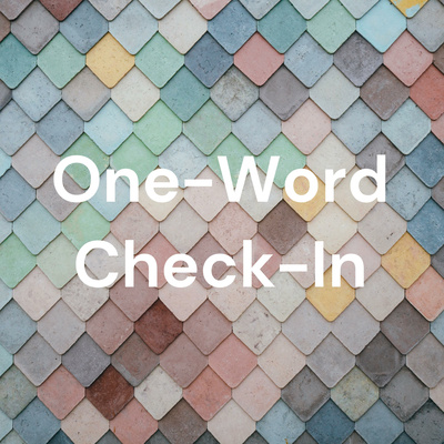One-Word Check-In • A podcast on Spotify for Podcasters