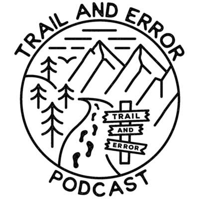 The Trail and Error Podcast • A podcast on Spotify for Creators