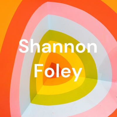 Shannon Foley • A podcast on Spotify for Creators