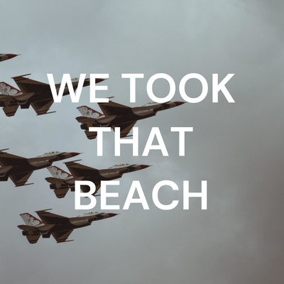 WE TOOK THAT BEACH • A podcast on Spotify for Creators