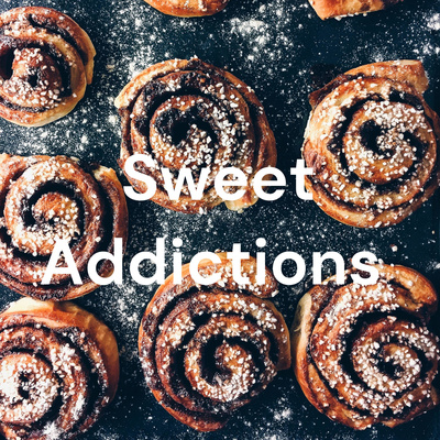Sweet Addictions • A podcast on Spotify for Creators