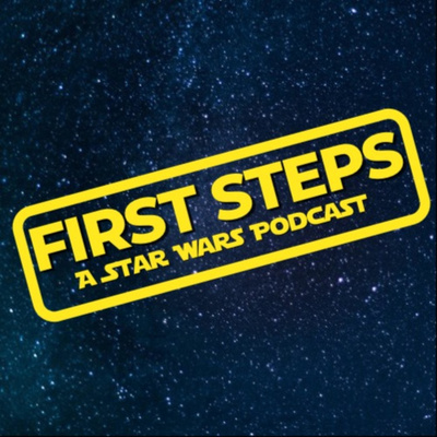 First Steps: A Star Wars Podcast • A podcast on Spotify for Creators
