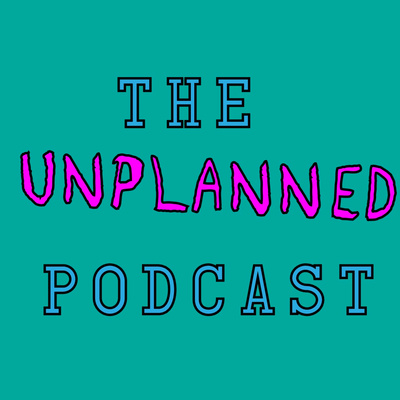 The Unplanned Podcast • A podcast on Spotify for Podcasters