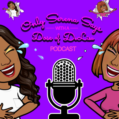 Only Serena Says • A podcast on Spotify for Creators