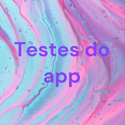 Testes do aplicativo by Testes do app