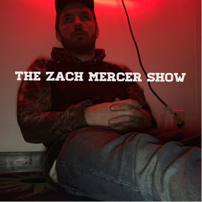 The Zach Mercer Show • A podcast on Spotify for Creators
