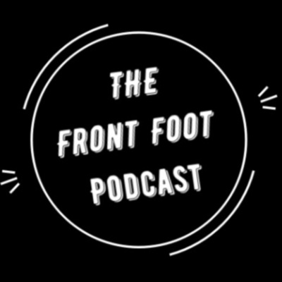 Front Foot Podcast • A podcast on Spotify for Creators