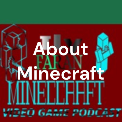 About Minecraft • A podcast on Spotify for Creators