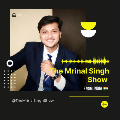 The Mrinal Singh Show • A podcast on Spotify for Podcasters