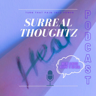 Surreal Thoughtz Podcast • A podcast on Spotify for Creators