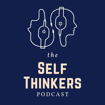 THE SELF THINKERS PODCAST • A podcast on Spotify for Creators