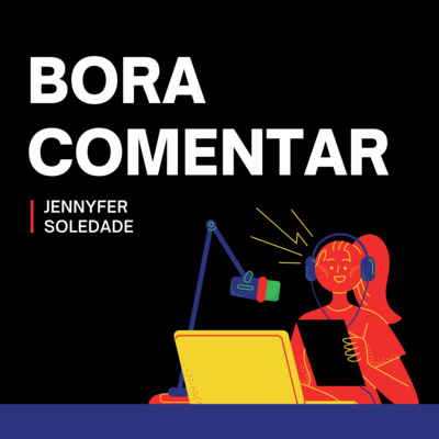 Bora Comentar • A podcast on Spotify for Creators