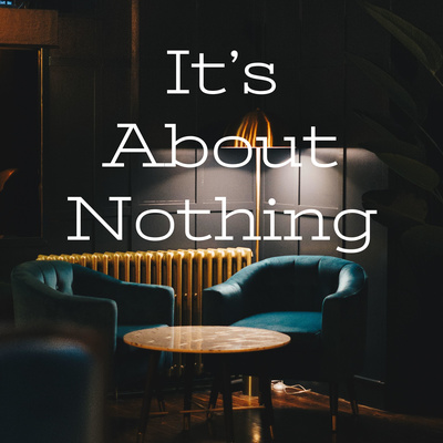 What should we talk about? by It's About Nothing