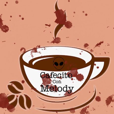 Cafecito Con Melody • A podcast on Spotify for Podcasters