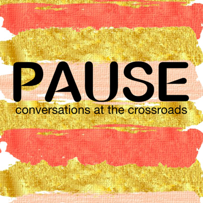 Pause Podcast: Conversations at the Crossroads • A podcast on Spotify ...