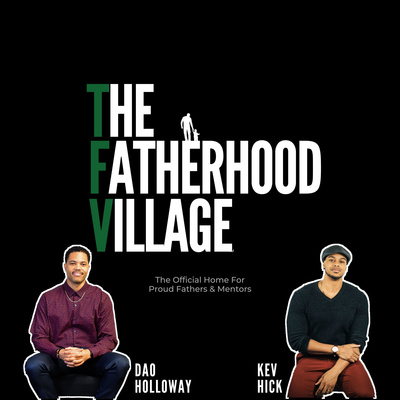 The Fatherhood Village • A podcast on Spotify for Podcasters