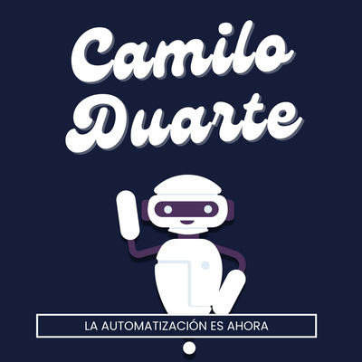 Camilo Duarte RPA • A podcast on Spotify for Creators