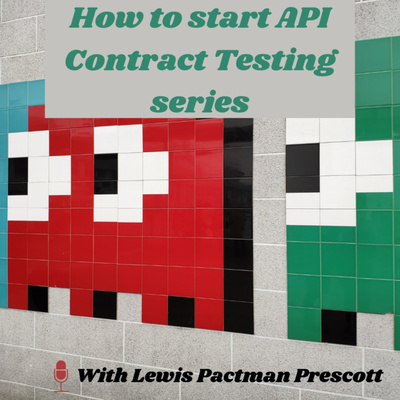 How to start API Contract Testing series • A podcast on Spotify for ...