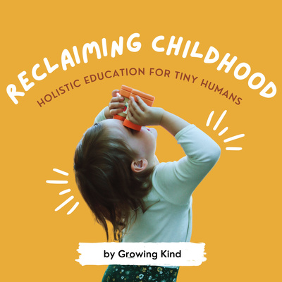 Reclaiming Childhood Podcast • A podcast on Spotify for Creators