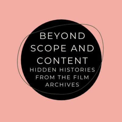 Beyond Scope and Content: Hidden Histories from the Film Archive • A ...