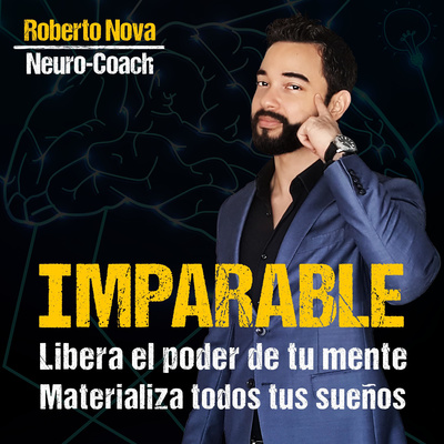 IMPARABLE con Roberto Nova | Felicidad - Productividad - Relaciones • A ...