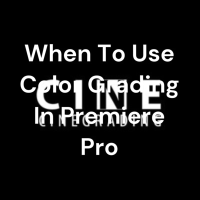 When To Use Color Grading In Premiere Pro • A podcast on Spotify for ...