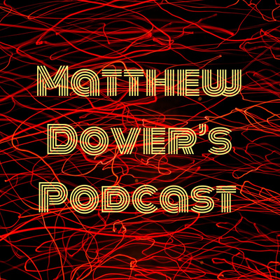 Matthew Dover's Podcast • A podcast on Spotify for Creators