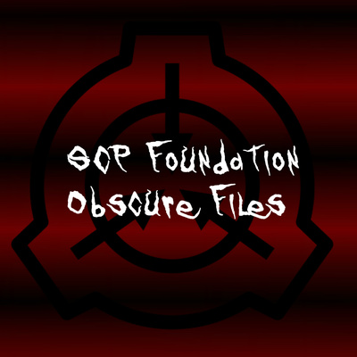 SCP Foundation: Obscure Files • A podcast on Spotify for Podcasters