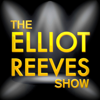 THE ELLIOT REEVES SHOW • A podcast on Spotify for Podcasters