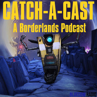 Catch-A-Cast: A Borderlands Podcast • A podcast on Spotify for Creators