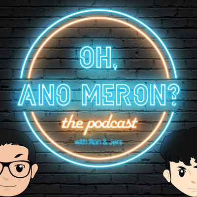 Oh, Ano Meron? The Podcast • A podcast on Spotify for Podcasters