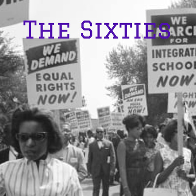 The Sixties: A Long March to Freedom • A podcast on Spotify for Creators