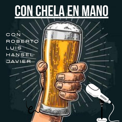 Con chela en mano Podcast • A podcast on Spotify for Creators