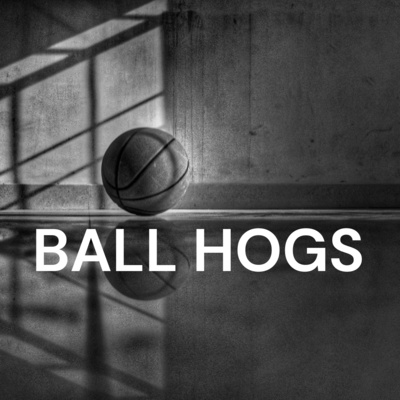 BALL HOGS 🏀🏀🏀 • A podcast on Spotify for Podcasters