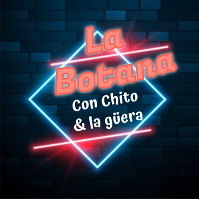 La botana con chito & la güera • A podcast on Spotify for Creators