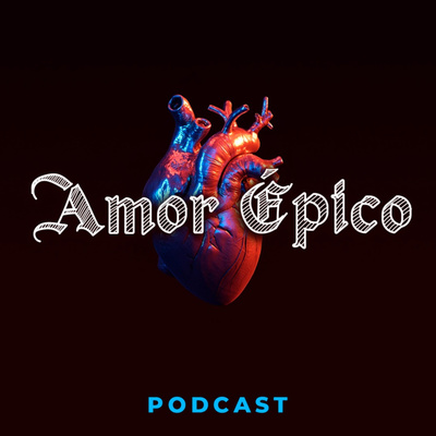 Amor Épico • A podcast on Spotify for Creators