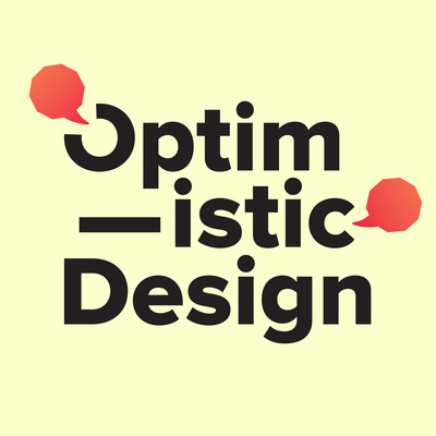 Optimistic Design • A podcast on Spotify for Creators