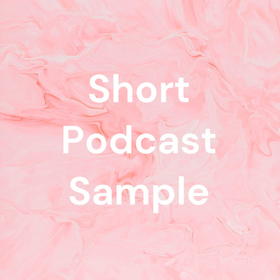 Short Podcast Sample • A podcast on Spotify for Podcasters