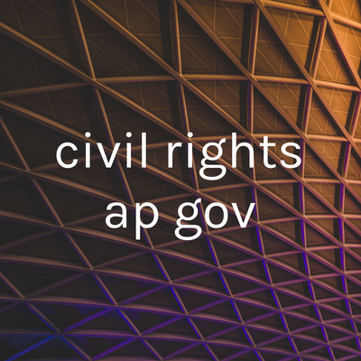 civil rights ap gov • A podcast on Spotify for Podcasters