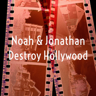 Noah & Jonathan Destroy Hollywood • A podcast on Spotify for Creators