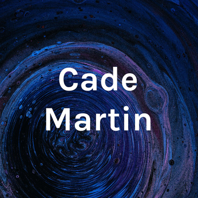 Cade Martin • A podcast on Spotify for Podcasters